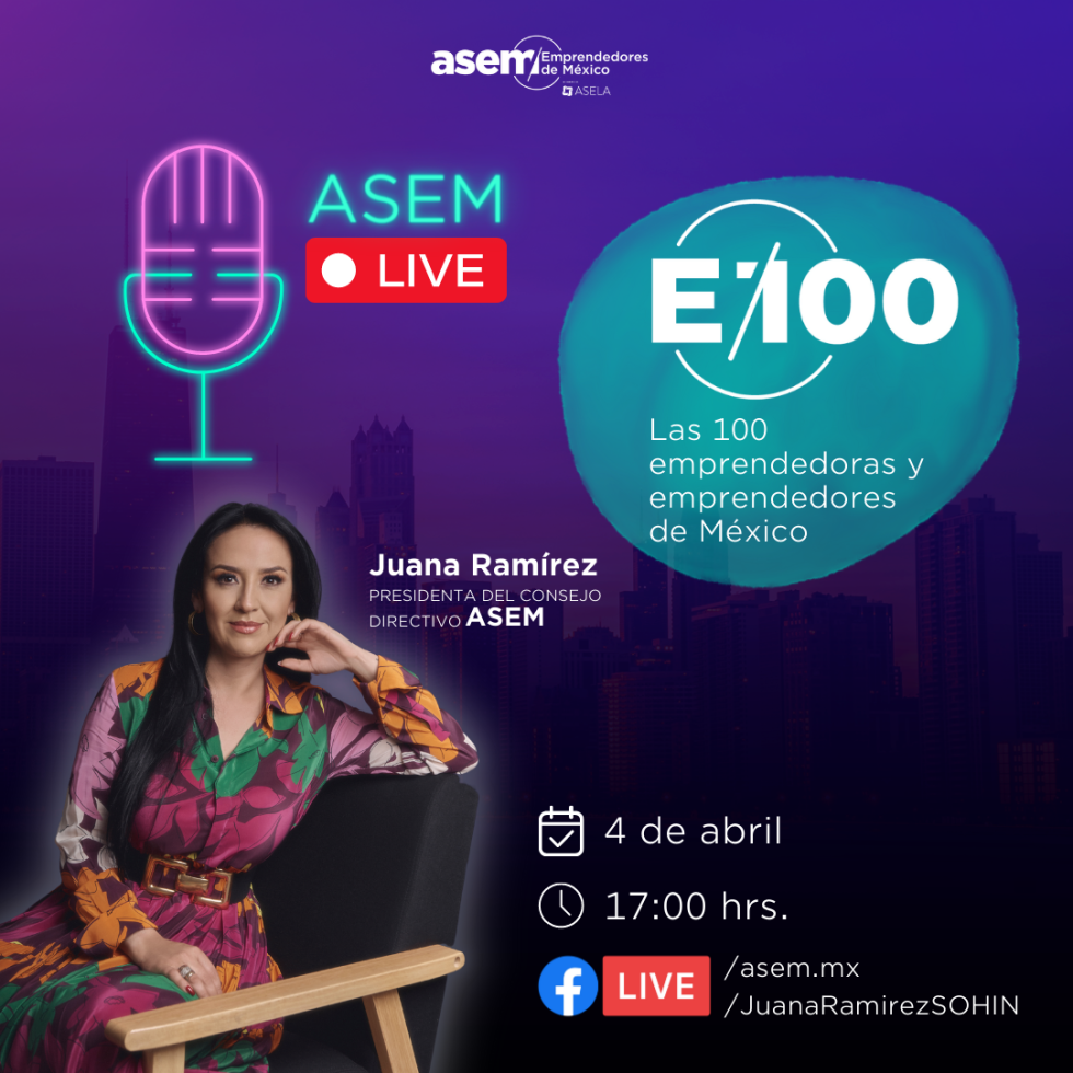 🎙️ ASEM Live: 'E100, las 100 emprendedoras y emprendedores de México' - ASEM - Asociación de ...